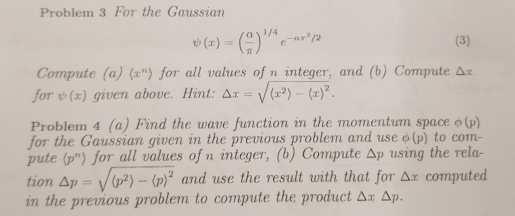Solved Problem 3 For the Gaussian a1/4 /2 Compute (a) (x") | Chegg.com