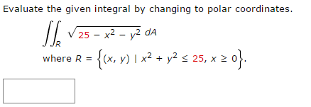 Solved: Evaluate The Given Integral By Changing To Polar C... | Chegg.com