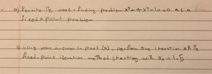 Solved Rewrite root finding problem x^3 + 4x^2 - 10 = 0 as | Chegg.com