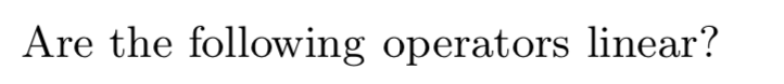 Solved Are the following operators linear? | Chegg.com