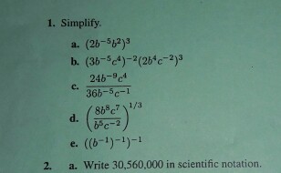 Solved Simplify. a. (2b^-5 b^2)^3 b. (3b^-5 c^4)^-2 (2b^4 | Chegg.com
