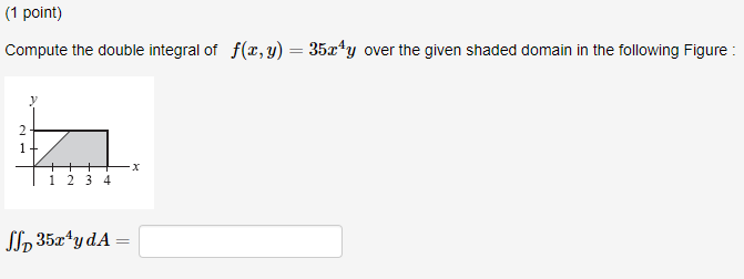 Solved (1 point) Compute the double integral of f(x, y) | Chegg.com