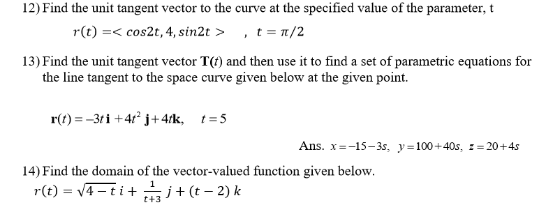 Solved 12) Find the unit tangent vector to the curve at the | Chegg.com