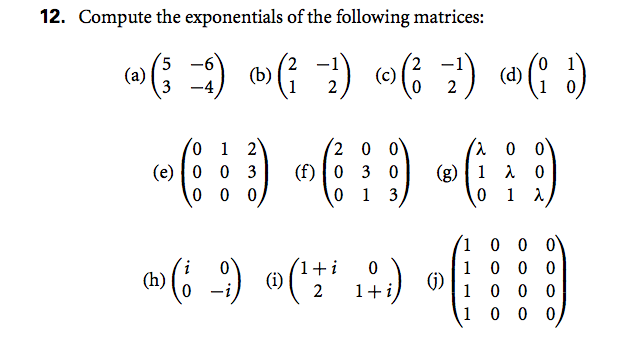 Solved Compute the exponentials of the following matrices: | Chegg.com