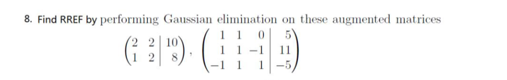 Solved Find RREF by performing Gaussian elimination on these | Chegg.com
