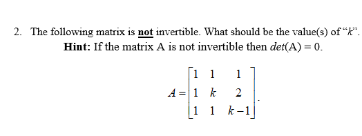 Solved The following matrix is not invertible. What should | Chegg.com