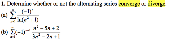 Solved 1. Determine whether or not the alternating series | Chegg.com