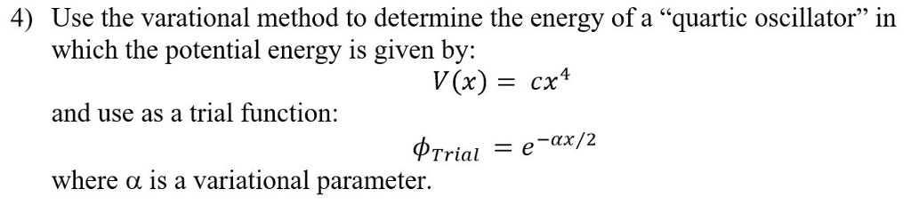 Solved Use the vaational method to determine the energy of a | Chegg.com