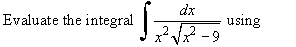 Solved Evaluate the integral integral dx/x^2 root x^2 - 9 | Chegg.com