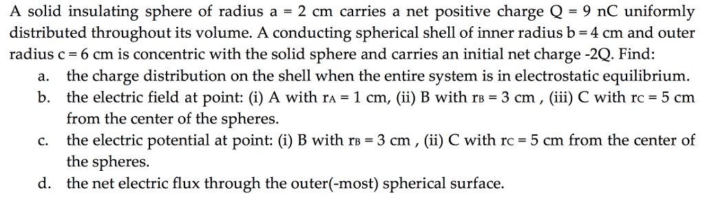 Solved A solid insulating sphere of radius a = 2 cm carries | Chegg.com