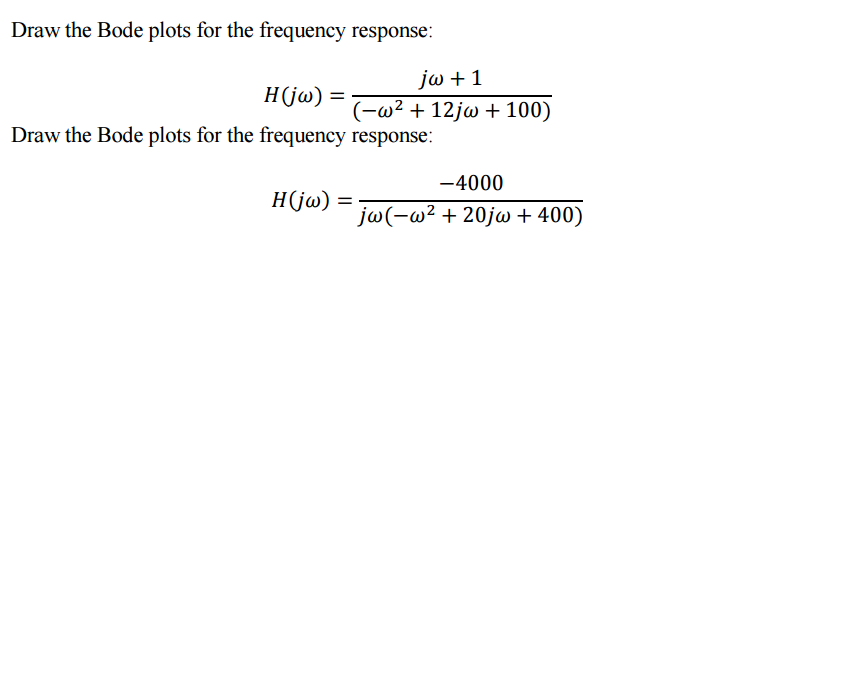 Solved Draw the Bode plots for the frequency response: H(j | Chegg.com