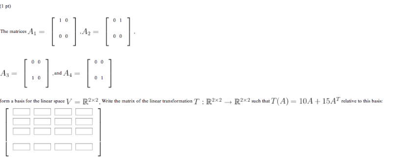 Solved The matrices form a basis for the linear space V = | Chegg.com