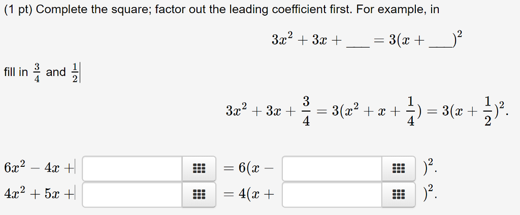 Solved (1 pt) Complete the square; factor out the leading | Chegg.com