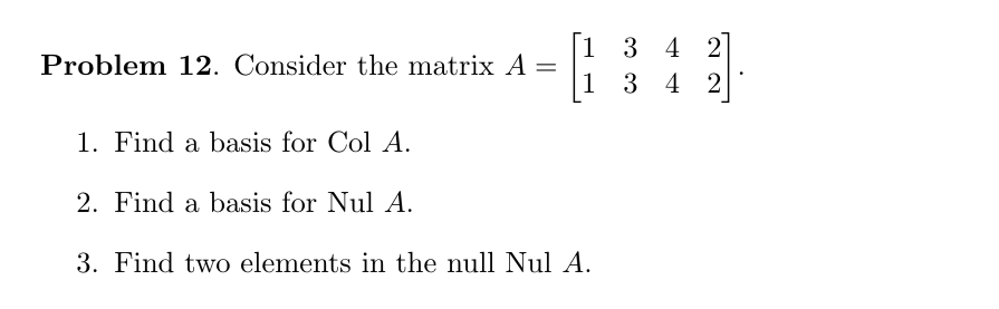 Solved Consider The Matrix A 1 3 4 2 1 3 4 2 Find A Chegg solved-consider-the-matrix-a-1-3-4-2-1-3-4-2-find-a-chegg