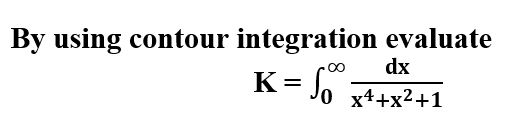 Solved By using contour integration evaluate K = | Chegg.com