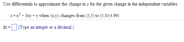 Solved Use differentials to approximate the change in z for | Chegg.com
