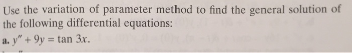 Solved Use the variation of parameter method to find the | Chegg.com