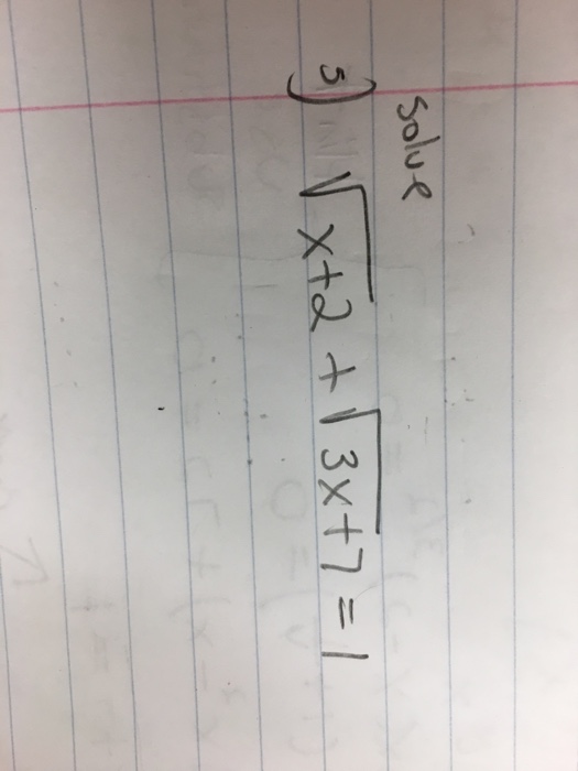 Solved Solve Squareroot x + 2 + Squareroot 3x + 7 = 1 | Chegg.com
