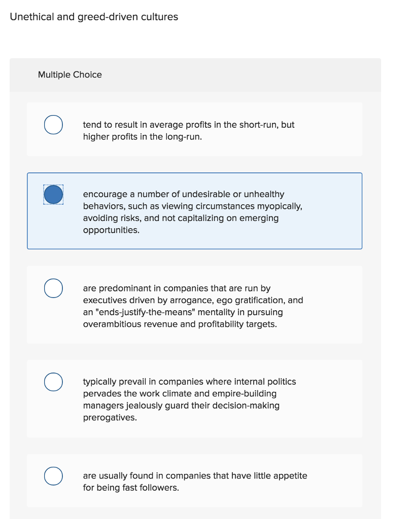 Solved Unethical and greed-driven cultures Multiple Choice | Chegg.com