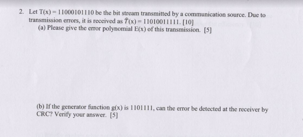 Solved Let T(x) = 11000101110 be the bit stream transmitted | Chegg.com