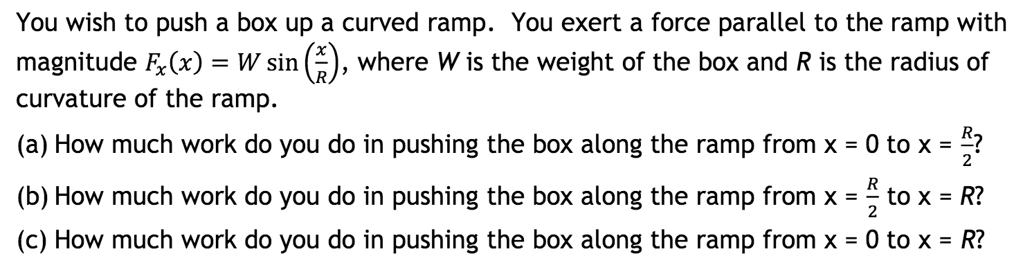 Solved You wish to push a box up a curved ramp. You exert a | Chegg.com