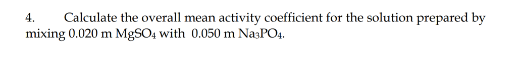 Solved 4. Calculate the overall mean activity coefficient | Chegg.com