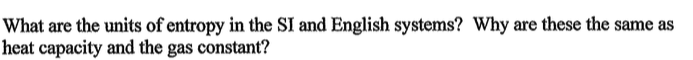 Solved What are the units of entropy in the SI and English | Chegg.com