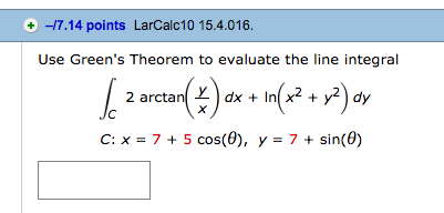 Solved Use Green's Theorem to evaluate the line integral | Chegg.com