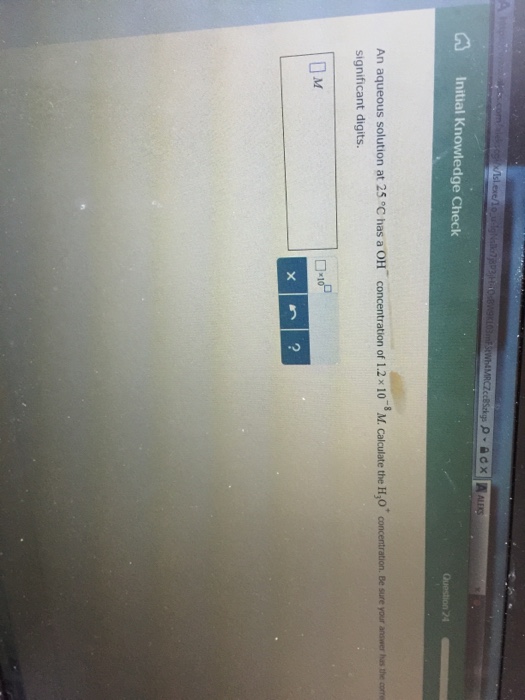 Solved Initial Knowledge Check An aqueous solution at 25 °C | Chegg.com