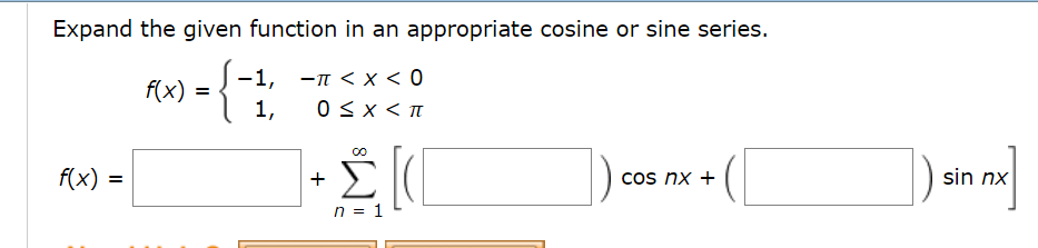 Solved Expand the given function in an appropriate cosine or | Chegg.com