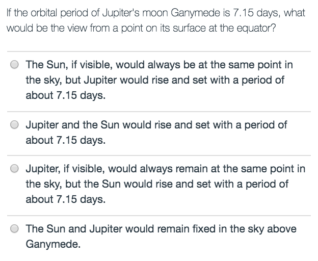 Solved If the orbital period of Jupiter's moon Ganymede is | Chegg.com