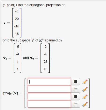 Solved Find the orthogonal projection of onto the subspace V | Chegg.com