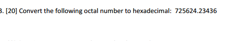 Solved Convert the following octal number to hexadecimal: | Chegg.com