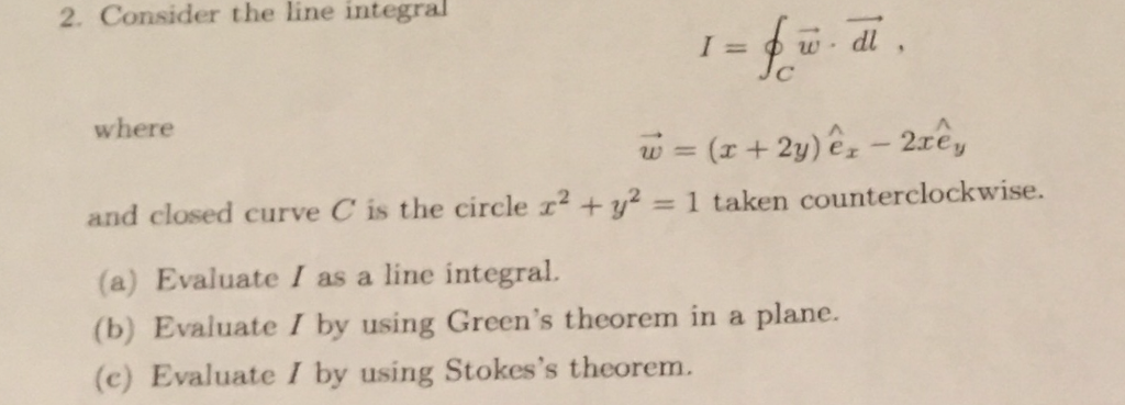 Solved 2. Consider the line integral where and closed curve | Chegg.com