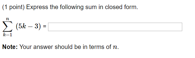 Solved (1 point) Express the following sum in closed form Σ | Chegg.com