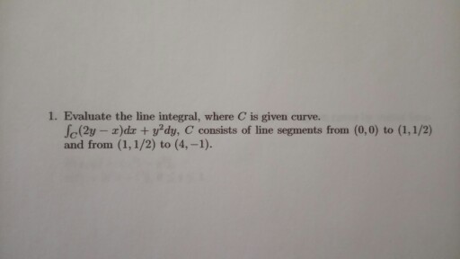Solved evaluate the line integral, where c is given curve. | Chegg.com