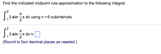 Solved Find the indicated midpoint rule approximation to the | Chegg.com