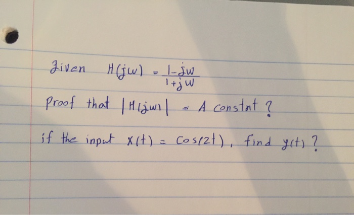 Solved given H(jW)=1-jw/1+jw Proof that |Hjw|= A constant ? | Chegg.com