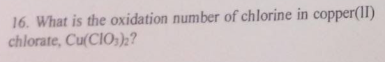 Solved 16. What is the oxidation number of chlorine in | Chegg.com