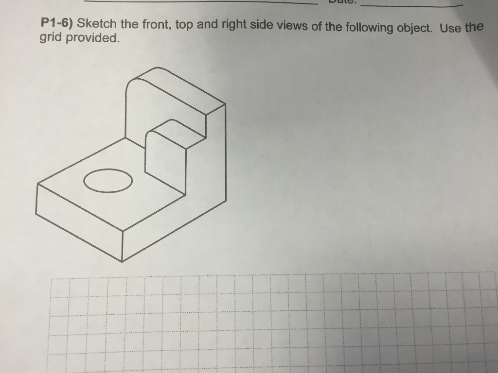 Solved Sketch the front, top and right side views of the | Chegg.com