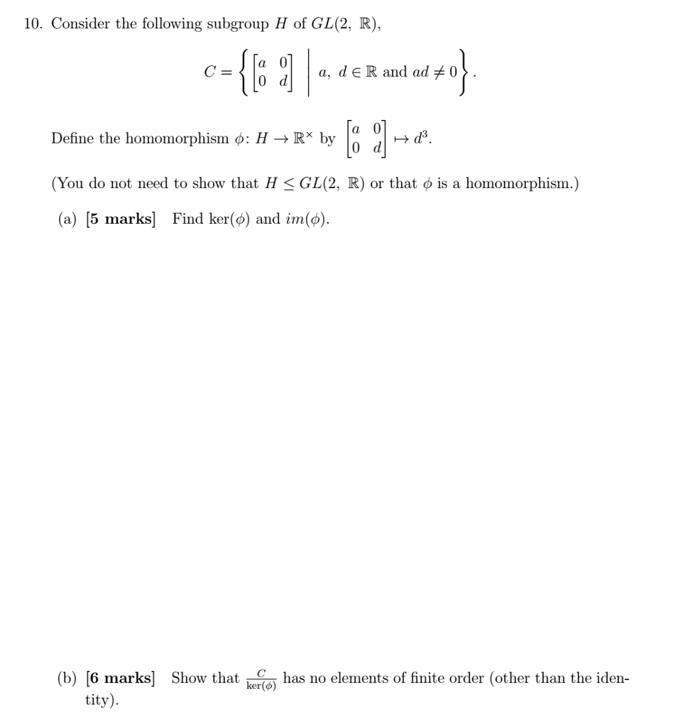 Solved 10. Consider the following subgroup Hof GL(2, R) a, d | Chegg.com
