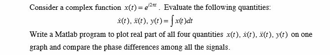 Solved Consider a complex function x(t) = ei2pit. Evaluate | Chegg.com