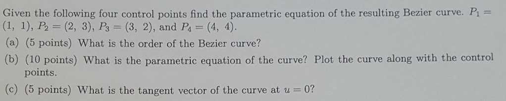 Solved Given the following four control points find the | Chegg.com