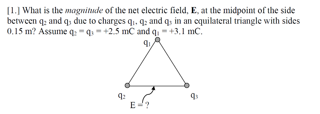 Solved 1.] What is the magnitude of the net electric field, | Chegg.com