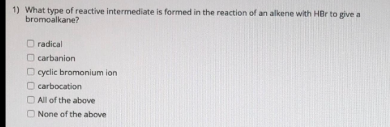 Solved 1) What type of reactive intermediate is formed in | Chegg.com