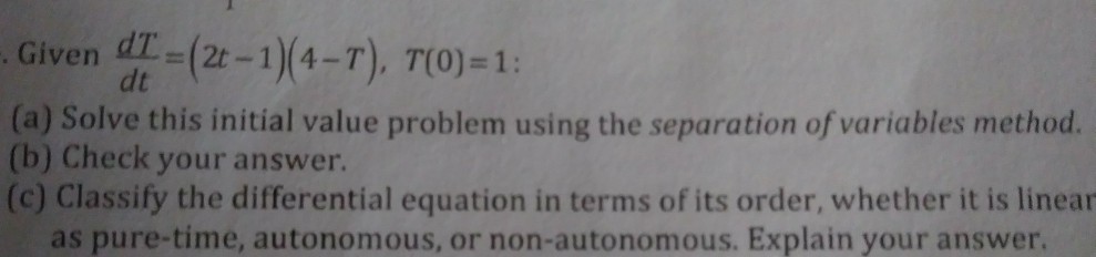 Solved Given dr-(2-1)(4-T), T(0)= 1: (a) Solve this initial | Chegg.com