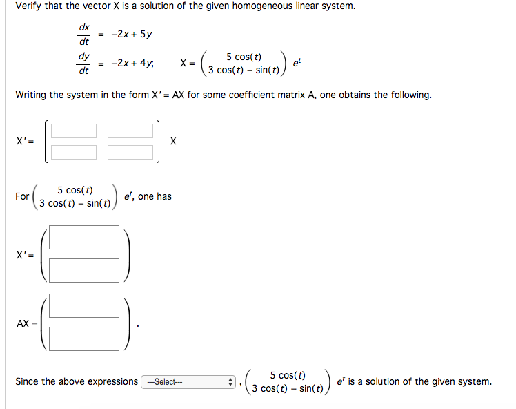Solved Verify that the vector X is a solution of the given | Chegg.com Solved Verify that the vector X is a solution of the given | Chegg.com