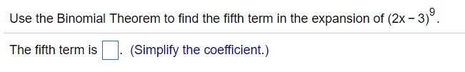Solved Use the Binomial Theorem to find the fifth term in | Chegg.com