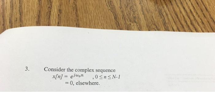 Solved 3. Consider the complex sequence jwon. 0