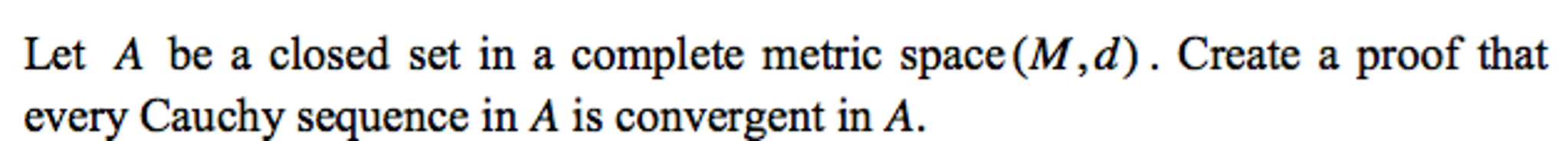 Solved Let A be a closed set in a complete metric space(M, | Chegg.com